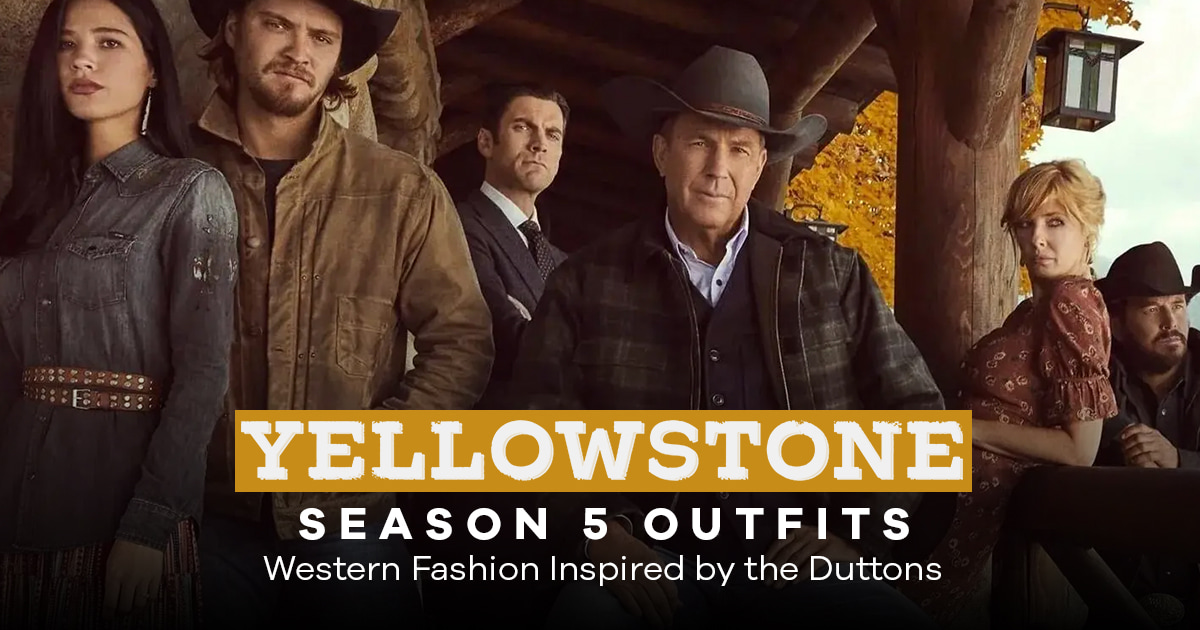 Yellowstone Season 5 Outfits – Western Fashion Inspired by the Duttons
